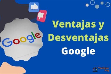 Ventajas Y Desventajas De Google - Sujeto